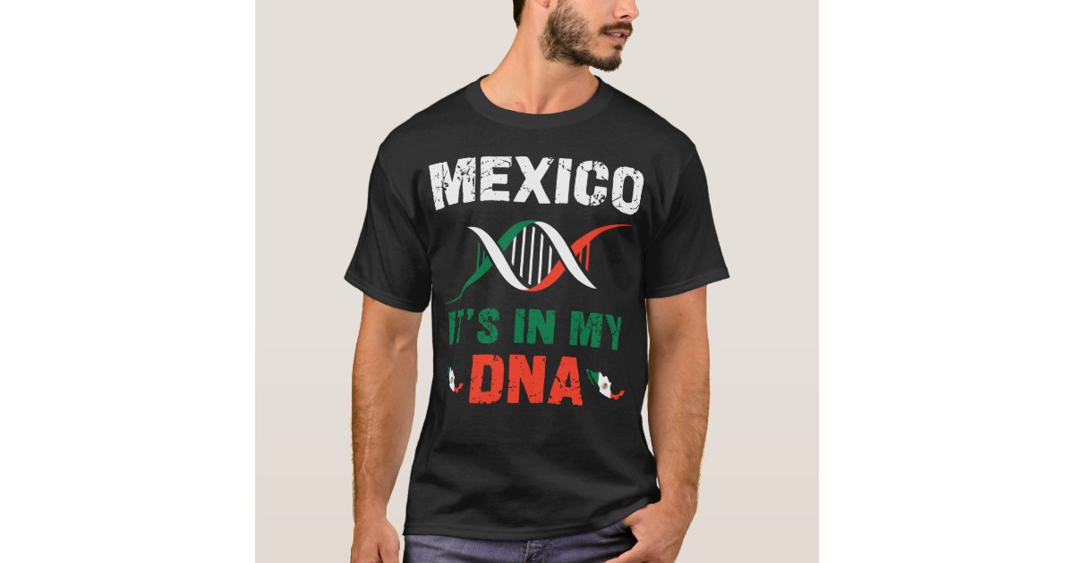 Mexico It's In My DNA Mexican Heritage T-Shirt | Zazzle