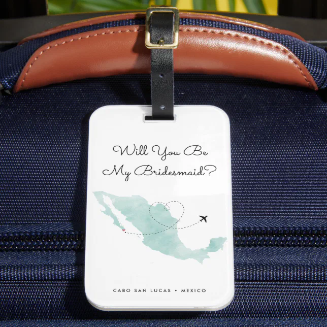 Mexico Map | Cabo | Will You Be My Bridesmaid? Luggage Tag | Zazzle