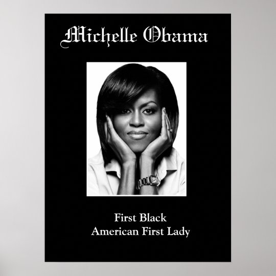 MICHELLE OBAMA FIRST BLACK FIRST LADY poster | Zazzle.com