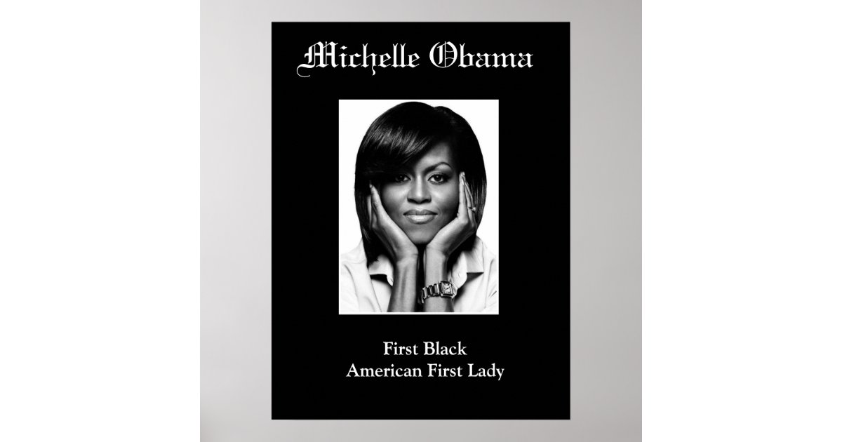 MICHELLE OBAMA FIRST BLACK FIRST LADY poster | Zazzle