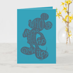 Mickey | Who Says We Have To Grow Up? Card | Zazzle