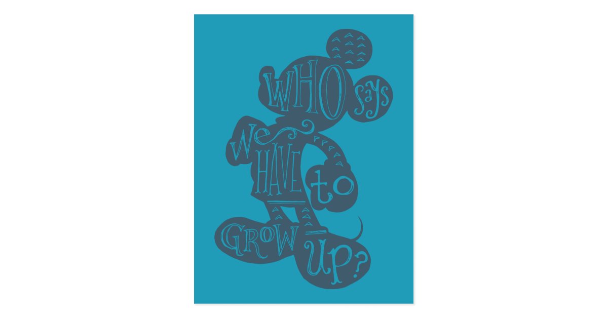 Mickey | Who Says We Have To Grow Up? Postcard | Zazzle.com