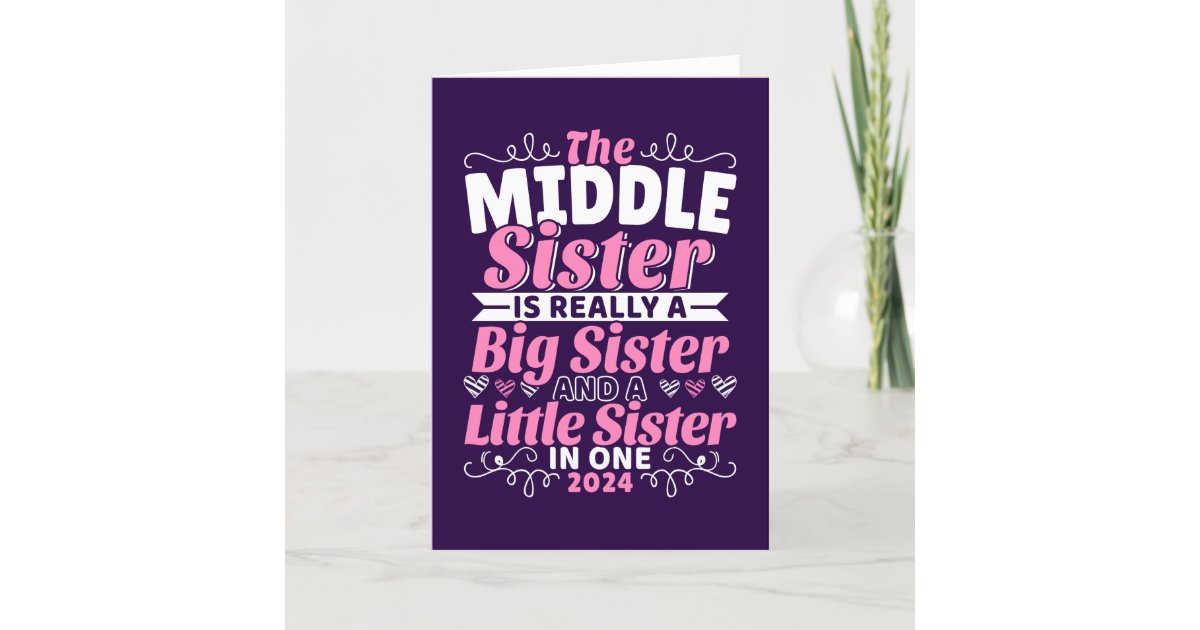 Middle Sister New Big Sister 2024 Card | Zazzle