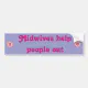 Midwives Help People Out Bumper Sticker | Zazzle
