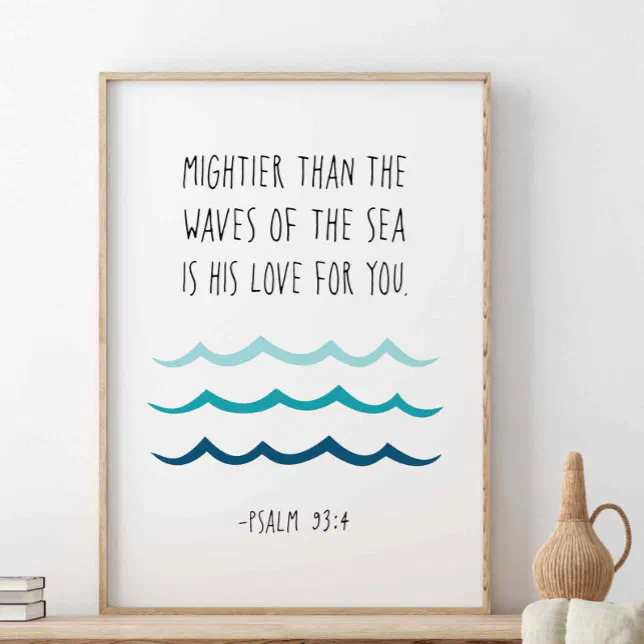 Mightier Than The Waves Of The Sea, Psalm 93:4 Poster | Zazzle