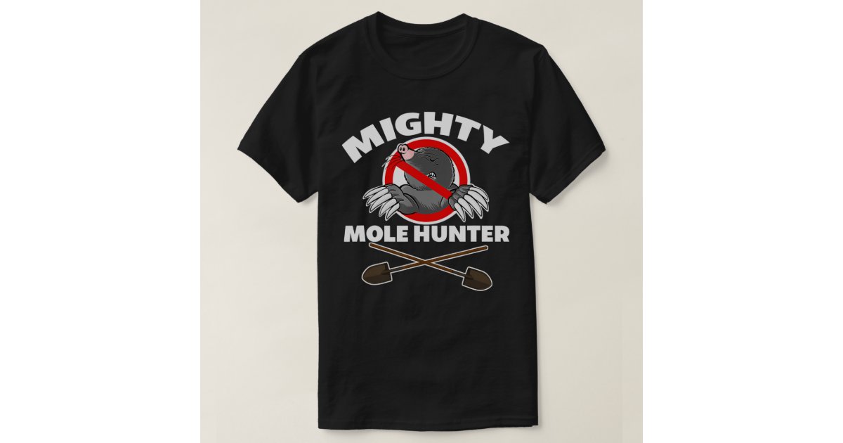 Mighty Mole Hunter T-Shirt | Zazzle