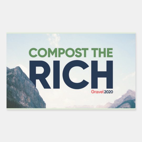 Mike Gravel says Compost the Rich Rectangular Sticker | Zazzle.com