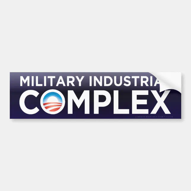 Military Industrial Complex Obama Bumper Sticker | Zazzle