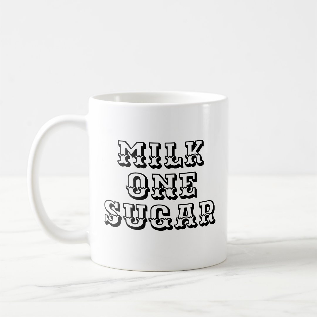 Milk One Sugar | Office Tea and Coffee lover mug | Zazzle