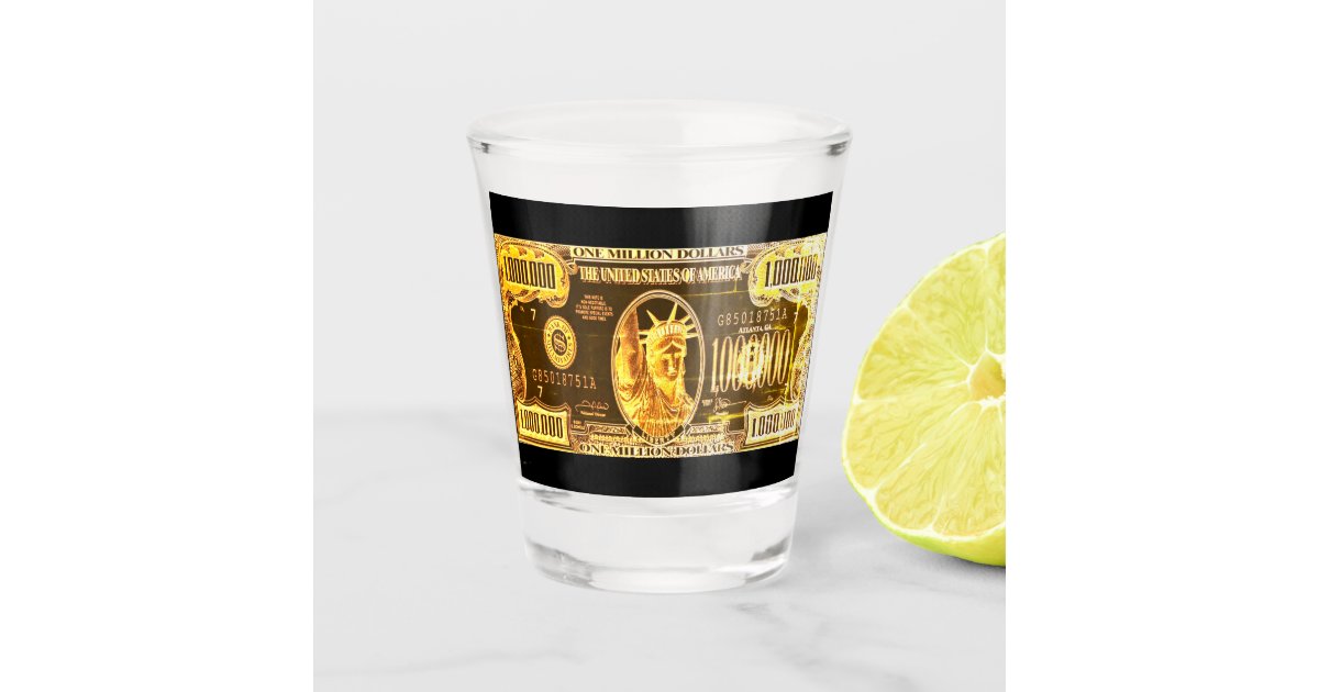 Million dollar bill shot glass | Zazzle