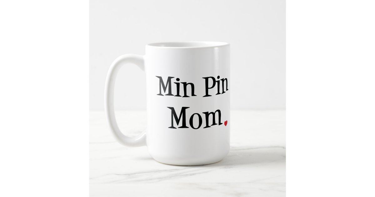 Min Pin Mom Mug | Zazzle