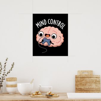 Mind Control Funny Brain Pun Dark BG Poster | Zazzle