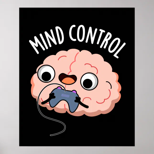 Mind Control Funny Brain Pun Dark BG Poster | Zazzle