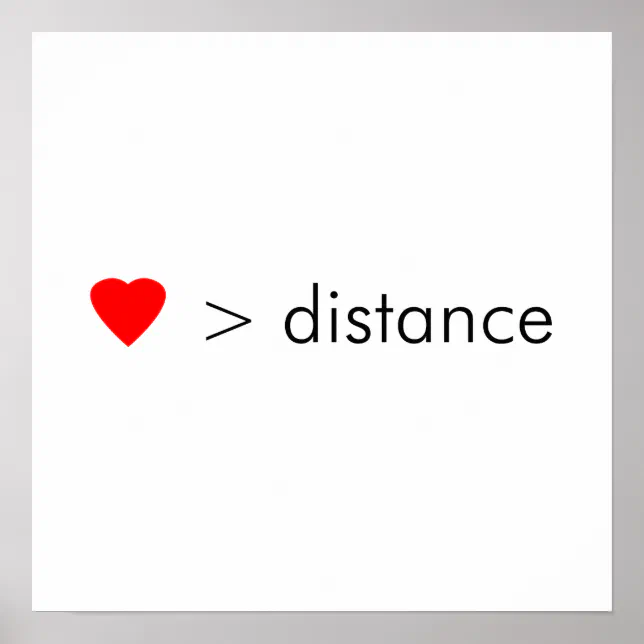 minimalist "love is greater than distance" quote poster | Zazzle