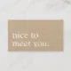 Minimalist Nice to Meet You Greeting Kraft Business Card | Zazzle