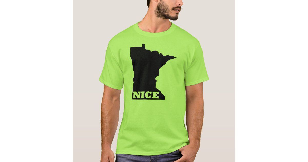 MINNESOTA NICE T-Shirt | Zazzle