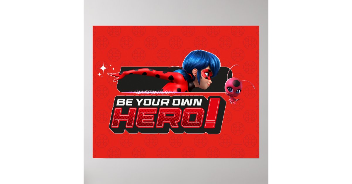 Miraculous Ladybug & Tikki | Be Your Own Hero! Poster | Zazzle