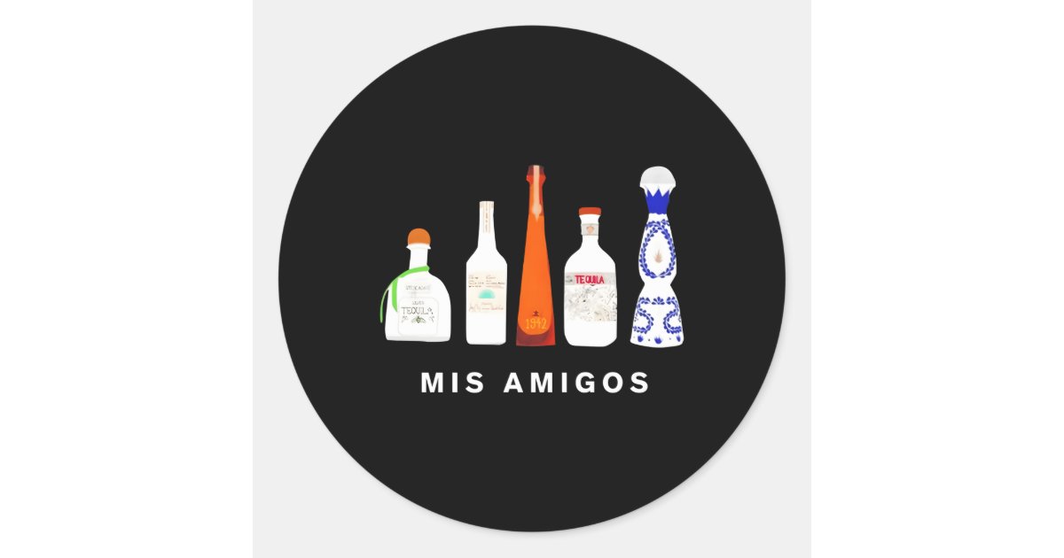 Mis Amigos Tequila Bottles Classic Round Sticker | Zazzle