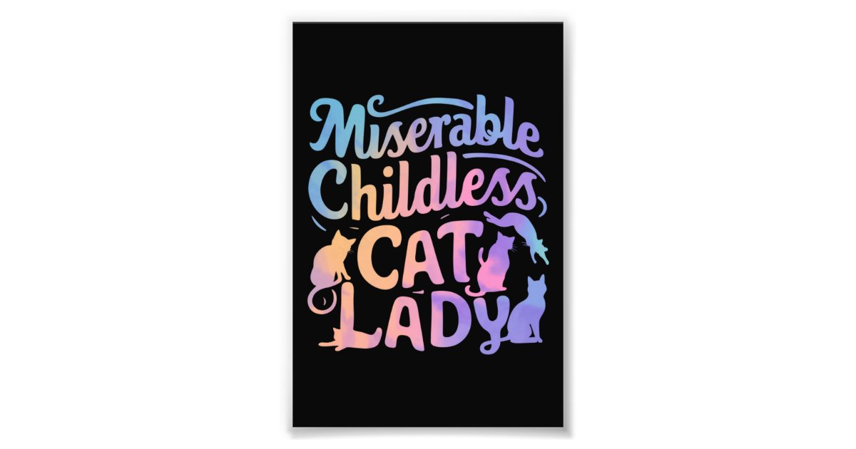 Miserable Childless Cat Lady Photo Print | Zazzle