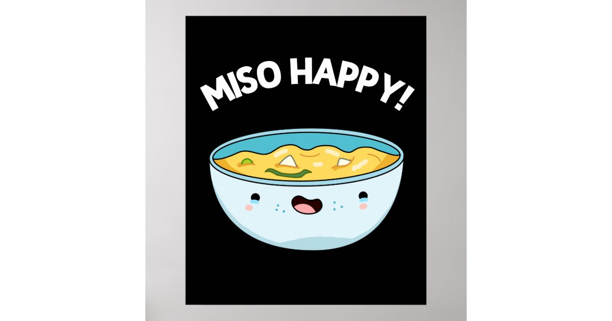 Miso Happy Funny Soup Pun Dark BG Poster | Zazzle