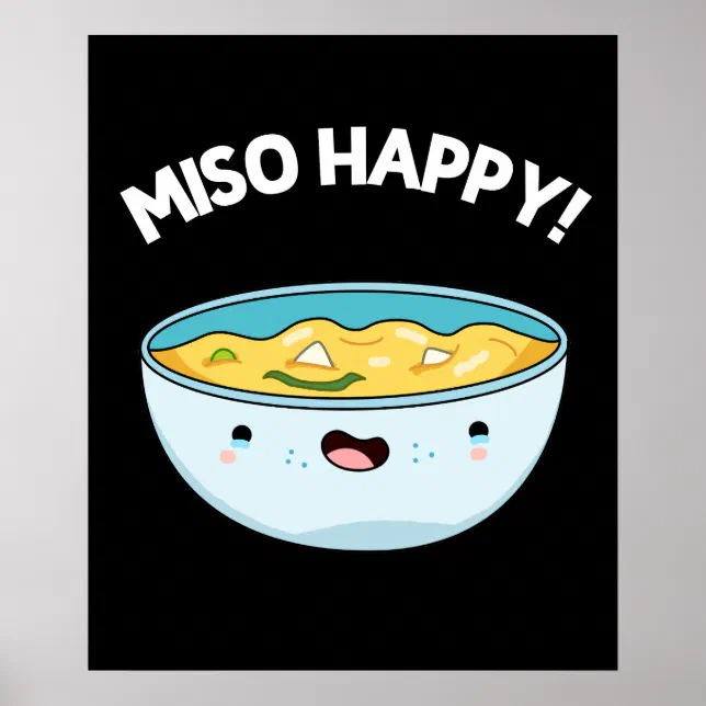 Miso Happy Funny Soup Pun Dark BG Poster | Zazzle