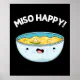 Miso Happy Funny Soup Pun Dark BG Poster | Zazzle