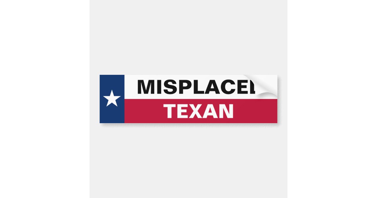Misplaced Texan Bumper Sticker | Zazzle