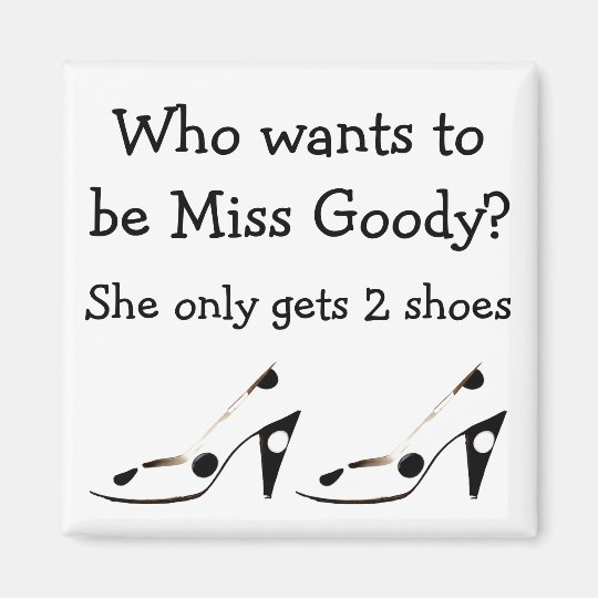 Miss Goody Two Shoes Magnet | Zazzle.com