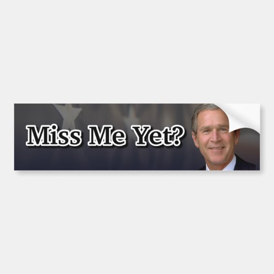 Miss Me Yet? Bumper Sticker | Zazzle.com