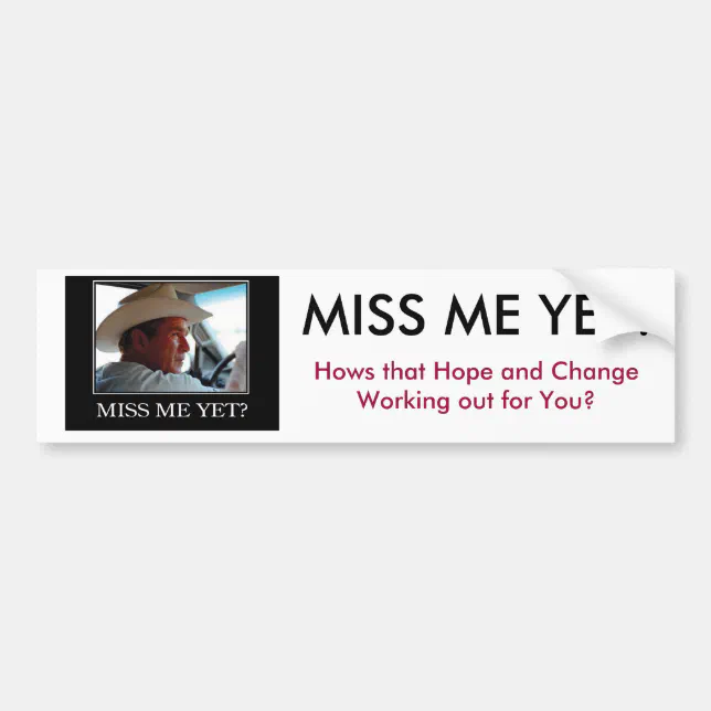Miss Me Yet, George W Bush Bumper Sticker | Zazzle