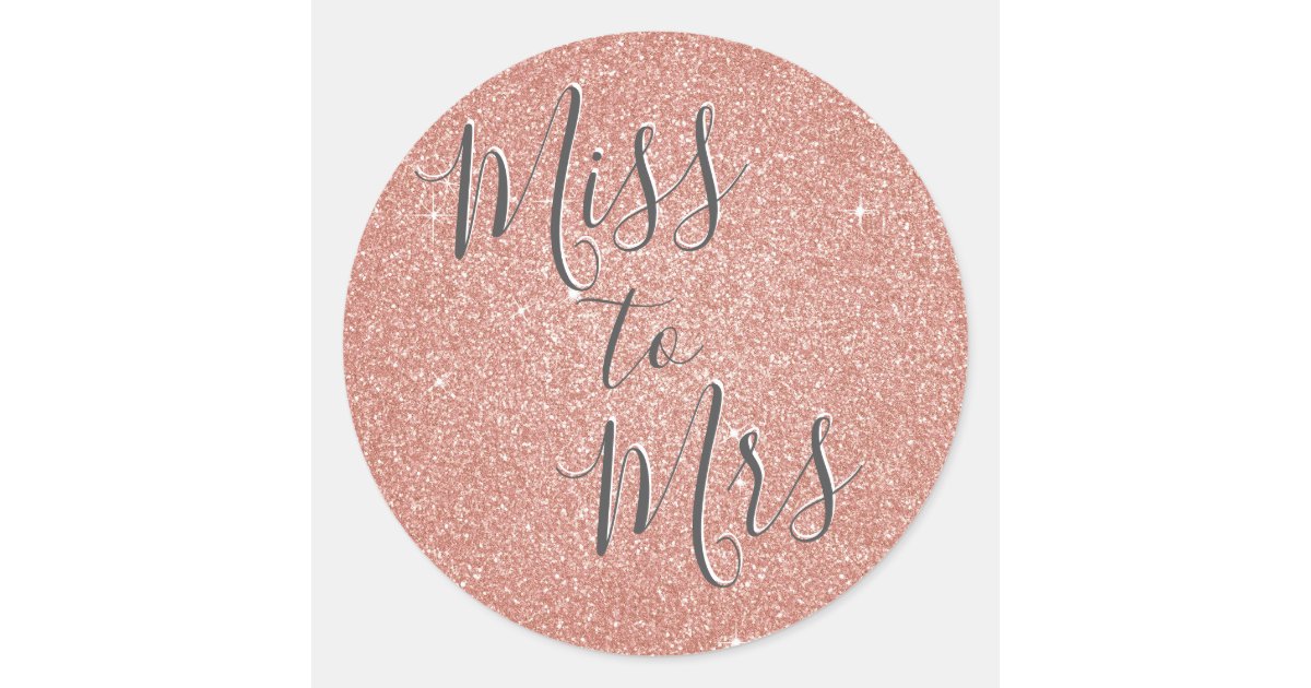 Miss to Mrs Bridal Shower Party Rose Gold Sparkle Classic Round Sticker ...