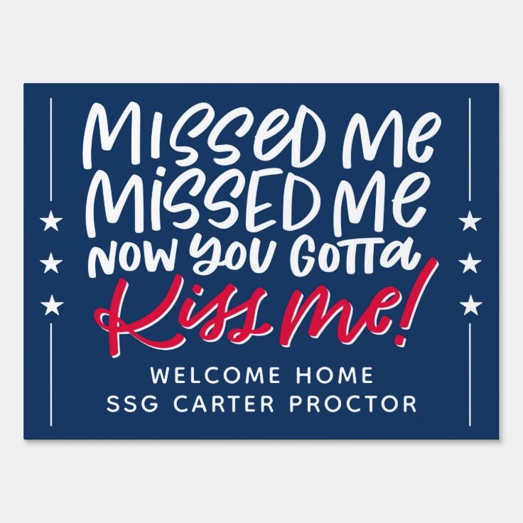 Missed Me Kiss Me, Deployment Sign | Zazzle