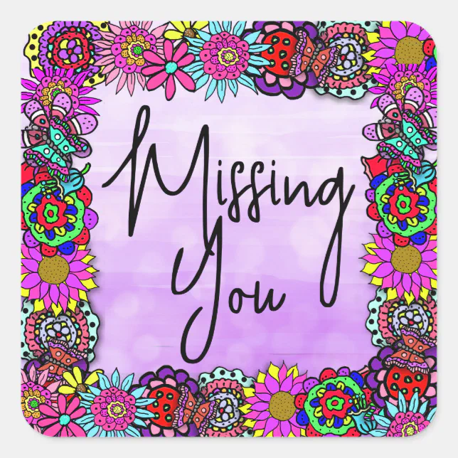 Missing You Pretty Floral Border Square Sticker | Zazzle