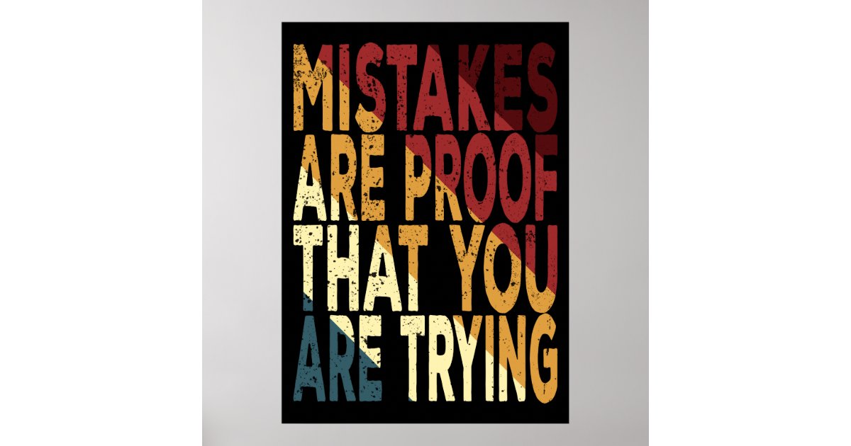 Mistakes Are Proof That You Are Trying Poster | Zazzle