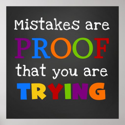 Mistakes Are Proof That You Are Trying Poster | Zazzle