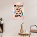Mistakes Are Proof You Are Trying Poster | Zazzle