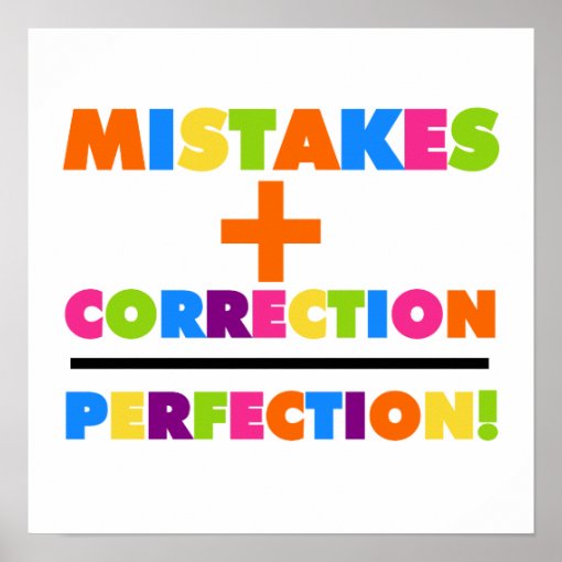 Mistakes Plus Correction Equals Perfection Poster | Zazzle