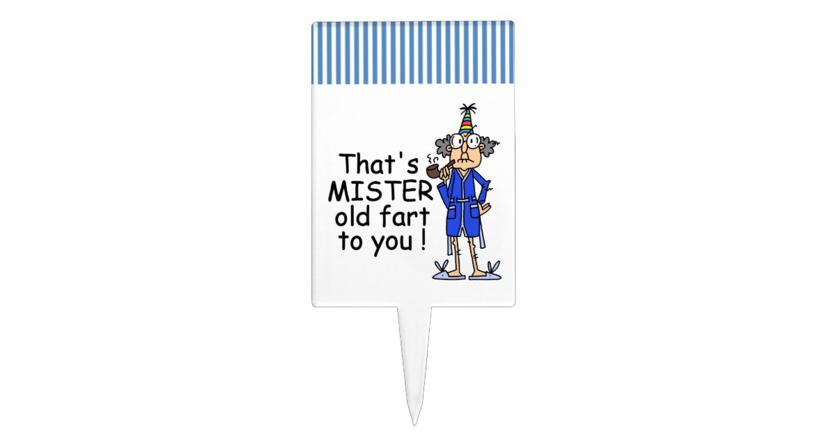 Mister Old Fart Birthday Humor Cake Topper | Zazzle