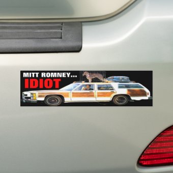 MITT ROMNEY... IDIOT BUMPER STICKER | Zazzle
