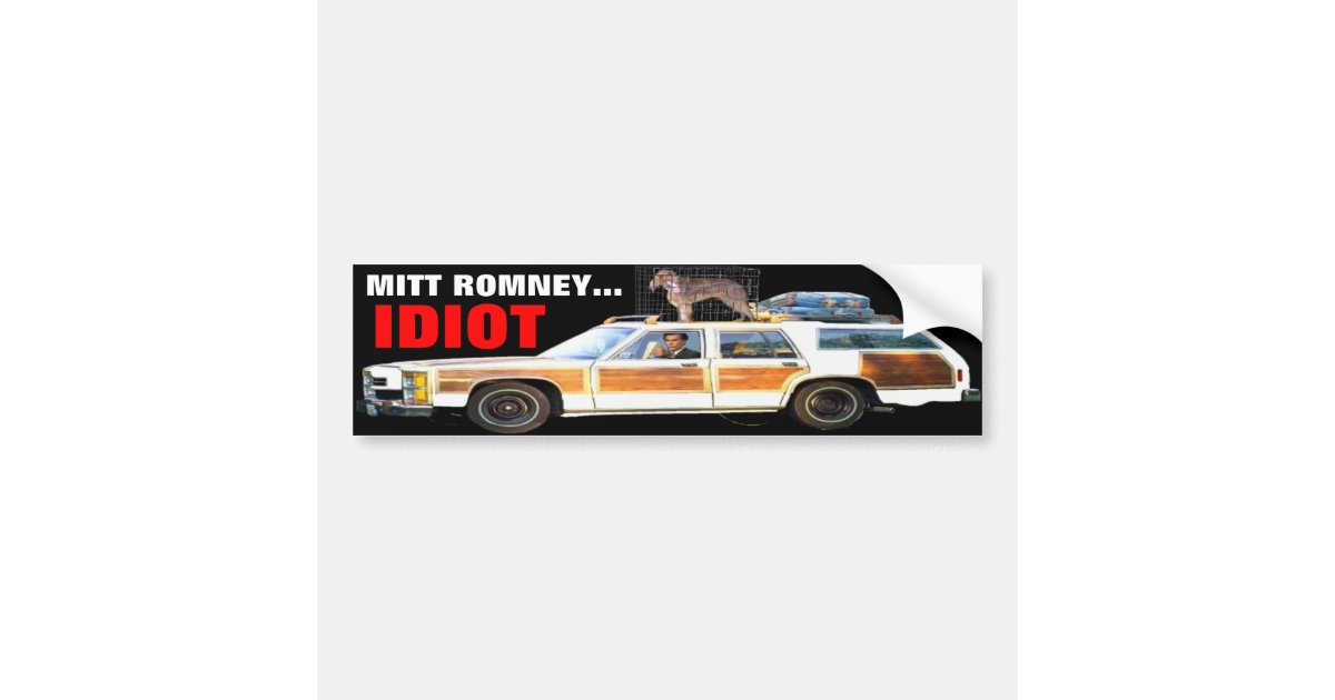 MITT ROMNEY... IDIOT BUMPER STICKER | Zazzle