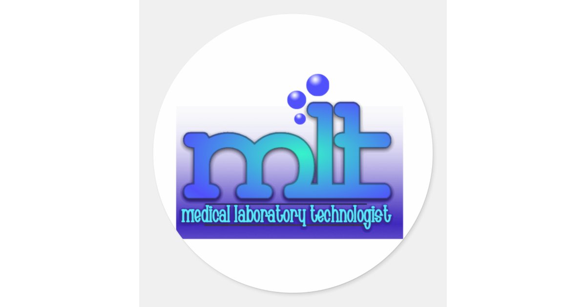 MLT - WTIH BUBBLES - MEDICAL LABORATORY TECH CLASSIC ROUND STICKER | Zazzle