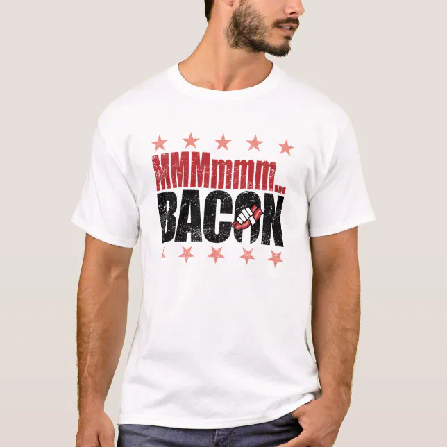 MMMmmm... BACON T-shirt | Zazzle