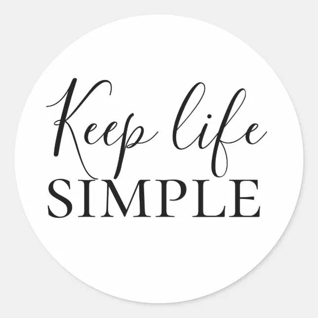 Modern Black Keep Life Simple Quote Classic Round Sticker | Zazzle