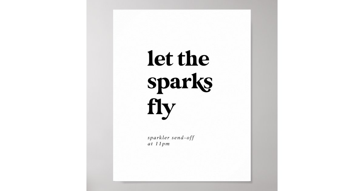 Modern Black Typography Let The Sparks Fly Sign | Zazzle