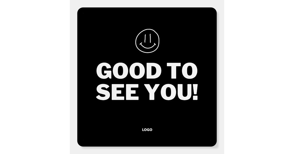 Modern Black&White Greeting Sign | Good to See You | Zazzle