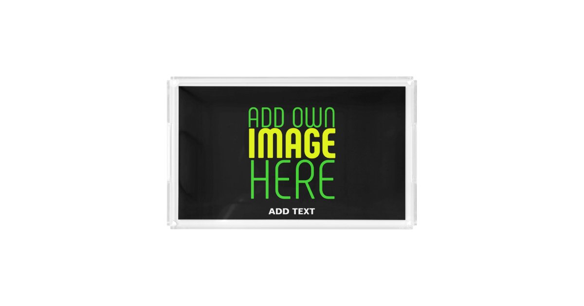 MODERN EDITABLE SIMPLE BLACK IMAGE TEXT TEMPLATE ACRYLIC TRAY | Zazzle