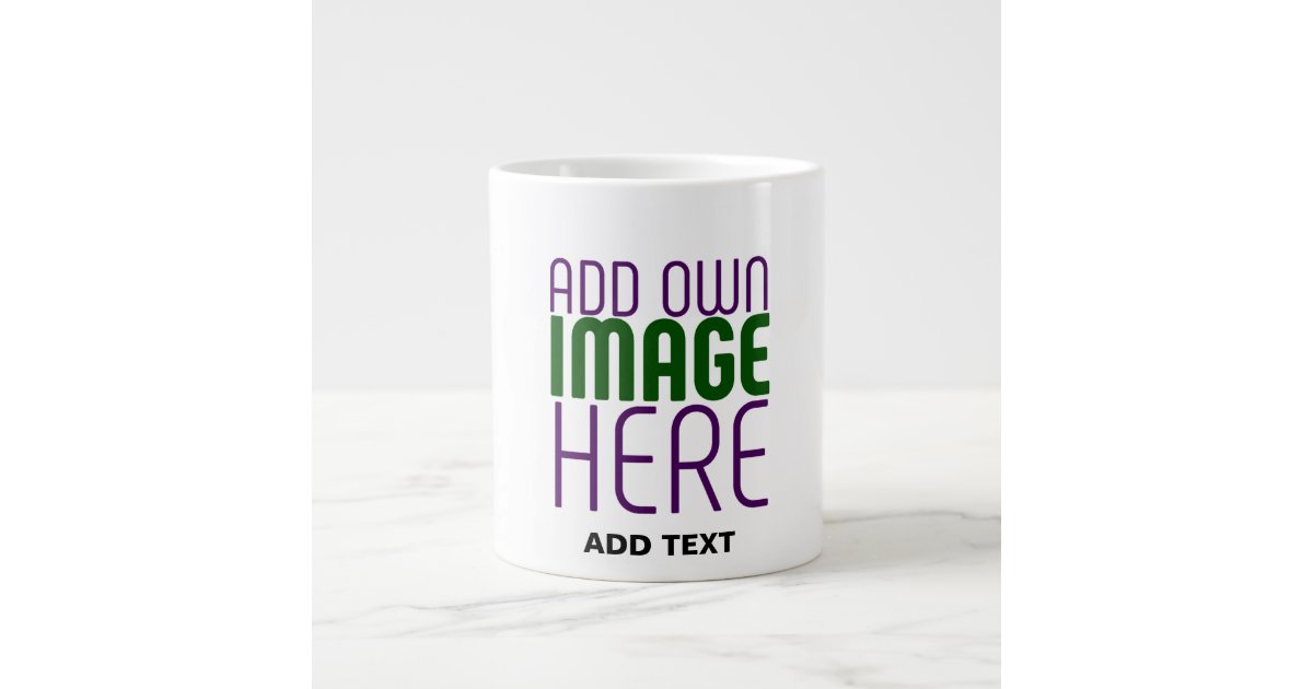 MODERN EDITABLE SIMPLE WHITE IMAGE TEXT TEMPLATE GIANT COFFEE MUG | Zazzle