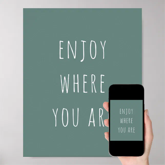 Modern Green Enjoy Where You Are Positive Quote Poster | Zazzle