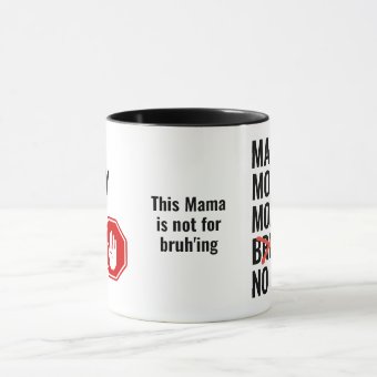 Modern Mama Mommy Mom NO Bruh Mug | Zazzle