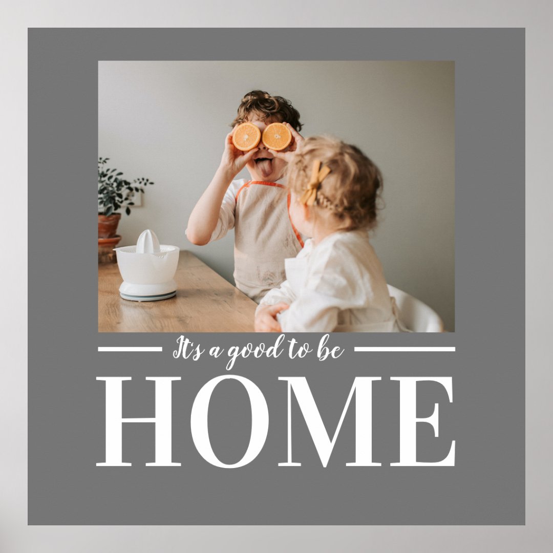 Modern Photo Grey It's good To Be Home Quote Gift Poster | Zazzle